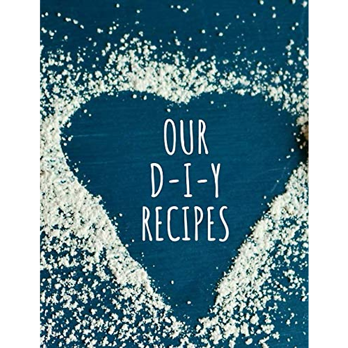 Our D-I-Y Recipes: The Letter Format Cookbook to note down your 150 favorite recipes (XXL) (creative_planners1)