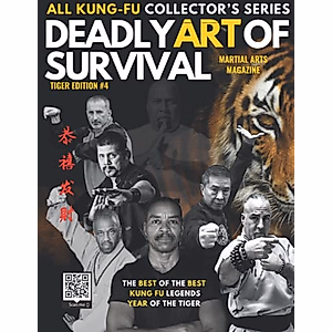 Deadly Art of Survival Magazine Tiger Edition #4: All Kung Fu Collector's Series #1 Martial Arts Magazine Worldwide: MMA, Traditional Karate, Kung Fu, Goju-Ryu, and More