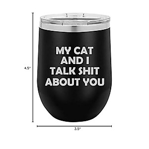 12 oz Double Wall Vacuum Insulated Stainless Steel Stemless Wine Tumbler Glass Coffee Travel Mug With Lid Funny My Cat And I Talk About You (Black)