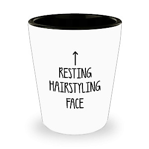 For Hairstylist Resting Hairstyling Face Funny Witty Gag Ideas Drinking Shot Glass Shooter Birthday Stocking Stuffer