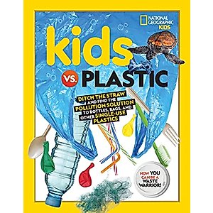 Kids vs. Plastic: Ditch the straw and find the pollution solution to bottles, bags, and other single-use plastics