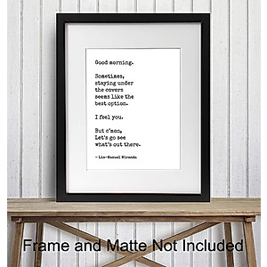 Motivational Wall Art - Inspirational Quote Wall Decor - Lin Manuel Miranda Good Morning - Uplifting Gift for Women, Men, Hamilton Fans - Poster for Bedroom, Bathroom, Living Room