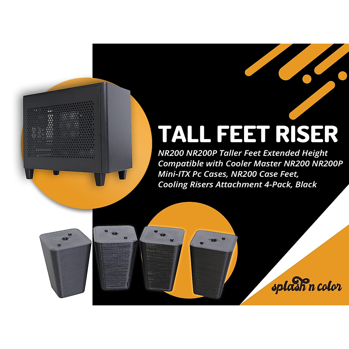 SplashNColor NR200 NR200P Taller Feet Extended Height Compatible with Cooler Master NR200 NR200P Q300L Mini-ITX Pc Cases, Q300L NR200 Case Feet, Cooling Risers Attachment 4-Pack, Black