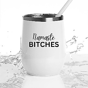 Namaste Bitches Yoga Humor Gift for Yoga Lovers 12oz Wine Tumbler Cup