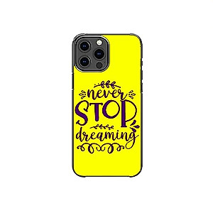 Never Stop Dreaming Motivational Inspirational Pattern Art Design Anti-Fall and Shockproof Gift iPhone case (iPhone 13 Pro Max)