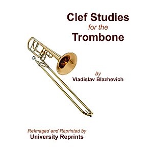 Clef Studies for Trombone by Vladislov Blazhevich aka Trombone School [Beautifully Re-Imaged from Original for Greater Clarity. Student Unbound Loose Leaf Facsimile Edition. 2017]