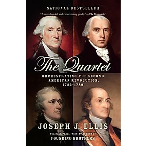 The Quartet: Orchestrating the Second American Revolution, 1783-1789