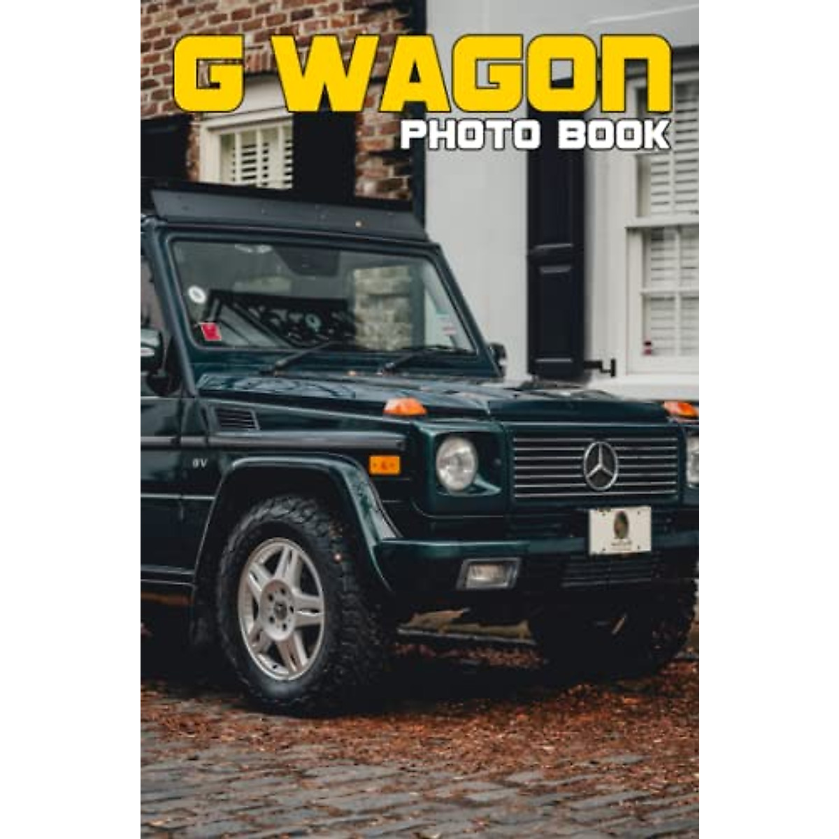 G Wagon Photo Book: Luxury Car Colorful Images For All Ages To Relieve Stress And Get Creative | Perfect Gift For Special Occasions