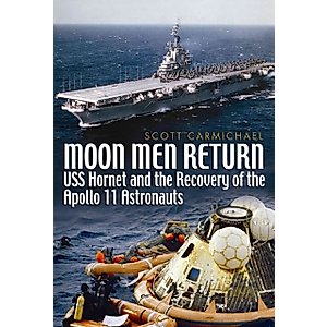 Moon Men Return: USS Hornet and the Recovery of the Apollo 11 Astronauts