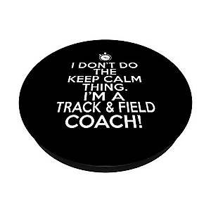 Loud Track Coach - I Don't Keep Calm Track and Field Coach PopSockets PopGrip: Swappable Grip for Phones & Tablets