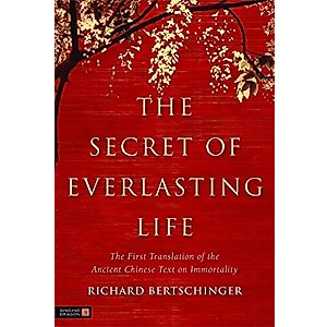 The Secret of Everlasting Life: The First Translation of the Ancient Chinese Text of Immortality