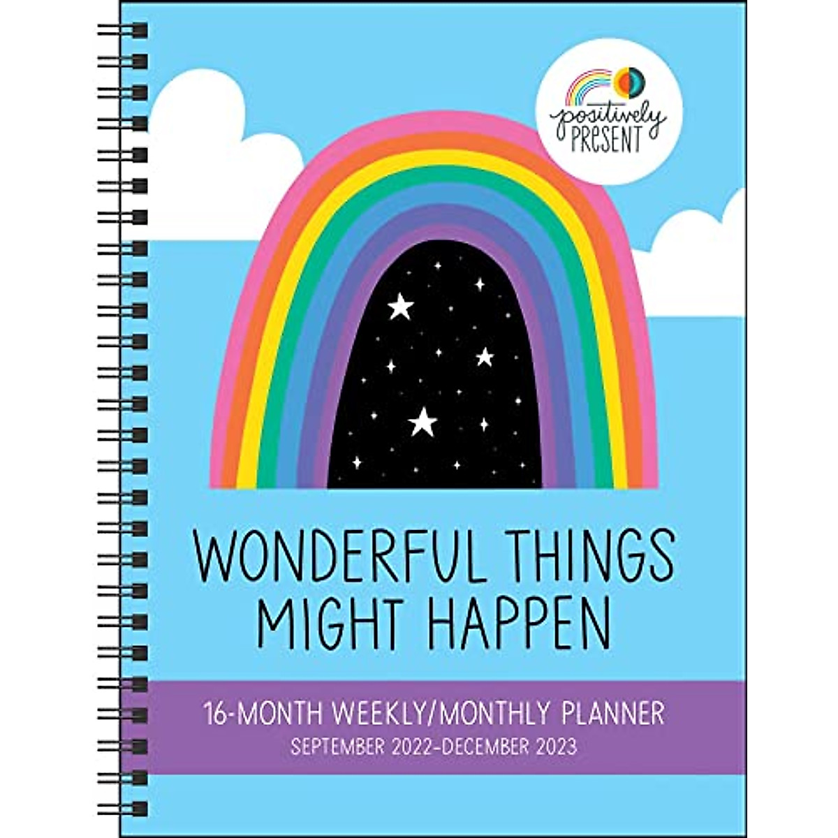 Positively Present 16-Month 2022-2023 Monthly/Weekly Planner Calendar: Wonderful Things Might Happen