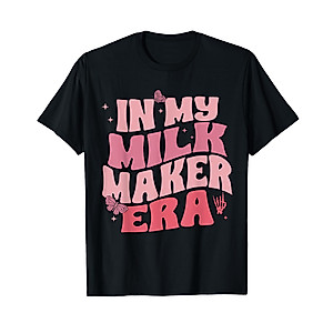 In Milk Maker Era, Breastfeeding, New Mom Costume T-Shirt