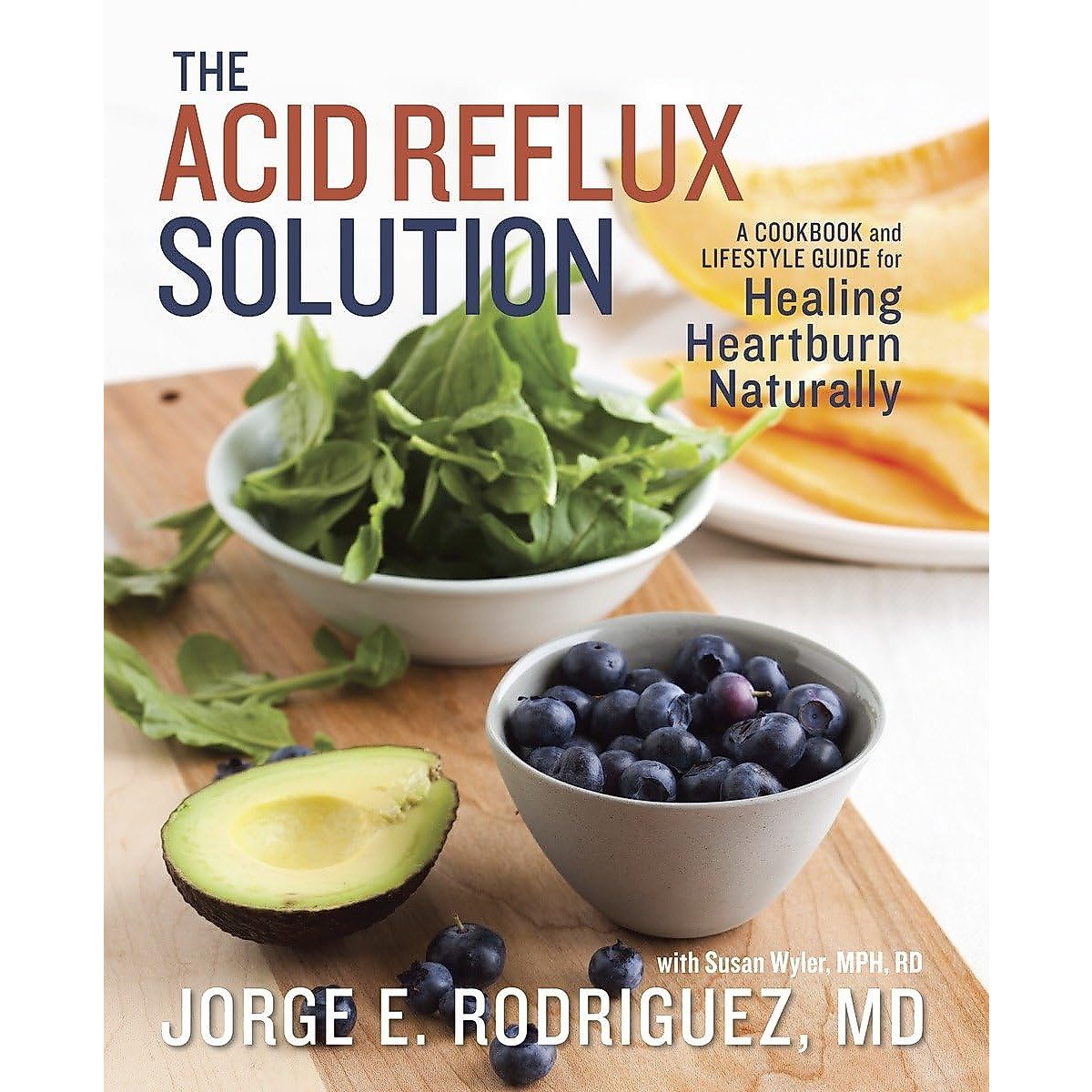 The Acid Reflux Solution: A Cookbook and Lifestyle Guide for Healing Heartburn Naturally