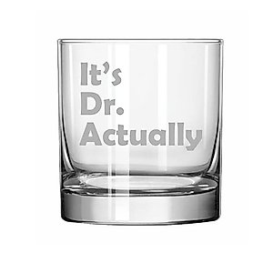 MIP Brand 11 oz Rocks Whiskey Old Fashioned Glass It's Dr Actually PHD Graduation Gift Student Funny