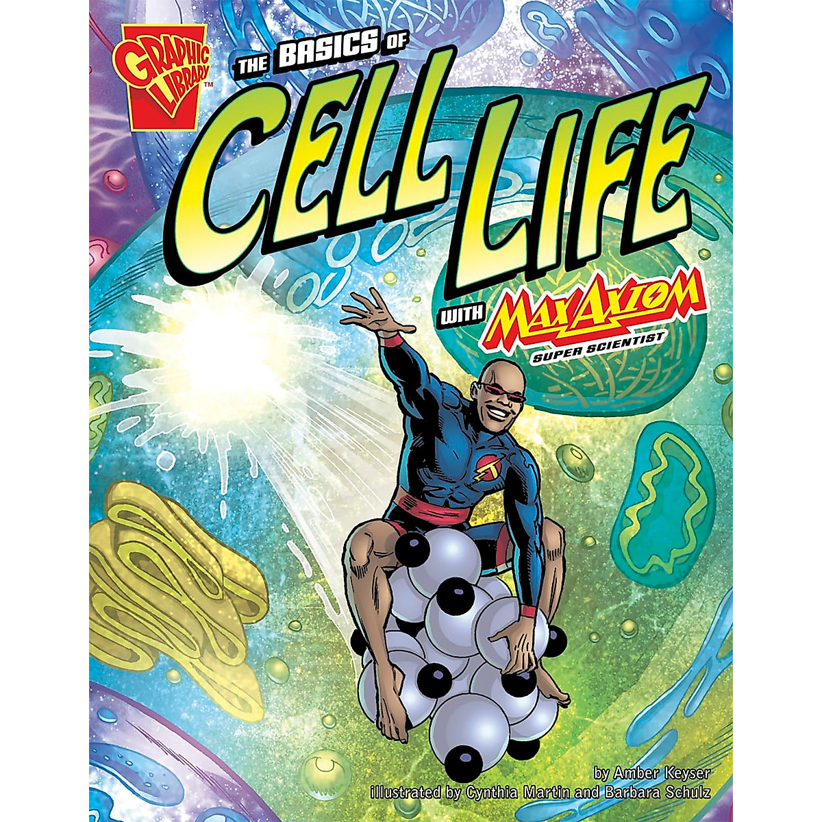 The Basics of Cell Life with Max Axiom, Super Scientist (Graphic Science) (Graphic Library. Graphic Science)