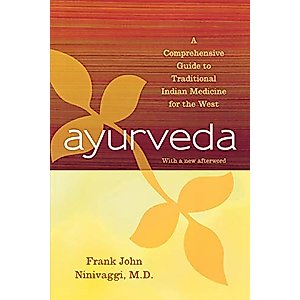 Ayurveda: A Comprehensive Guide to Traditional Indian Medicine for the West