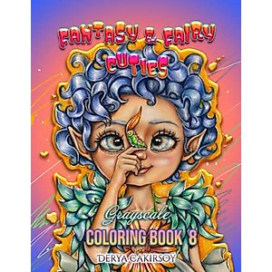 Fantasy and Fairy Cuties Grayscale Coloring Book 8: Coloring Book for All Ages, featuring Beautiful Cute Big Eyed Illustrations and More!