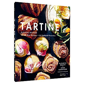 Tartine: Revised Edition: A Classic Revisited: 68 All-New Recipes + 55 Updated Favorites