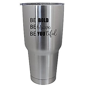 Epic Designs Cups drinkware tumbler sticker - Be bold be brave be you tiful - funny inspirational cool sticker decal