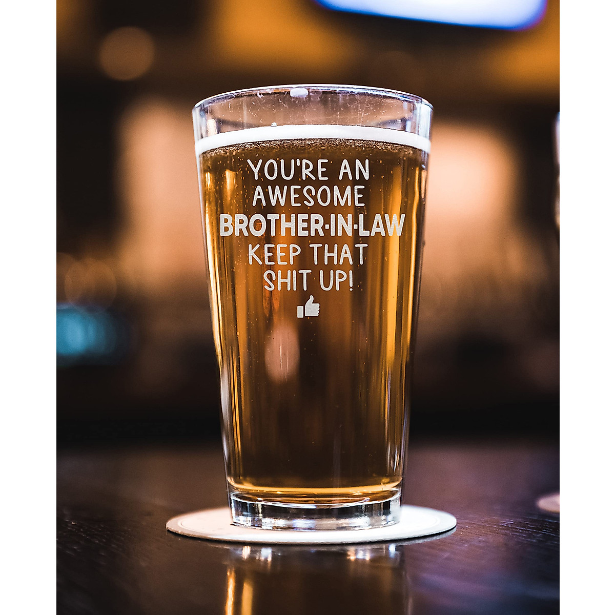 NeeNoNex You are an Awesome Brother in Law Keep That Up Beer Pint Great and Sarcastic Gift For Brother in Laws Beer Glass Birthday Present