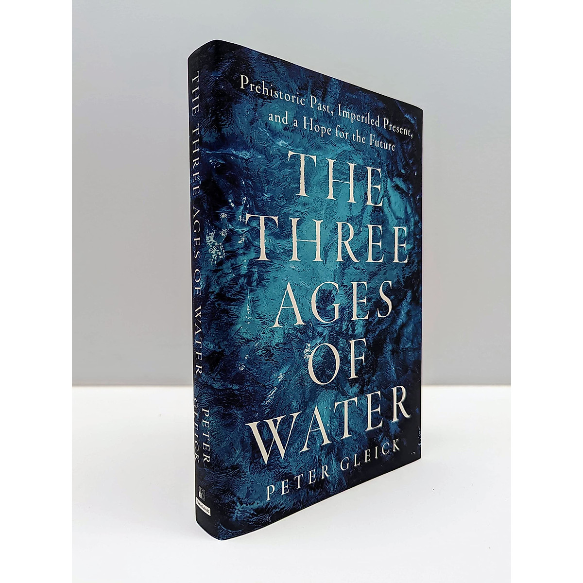 The Three Ages of Water: Prehistoric Past, Imperiled Present, and a Hope for the Future