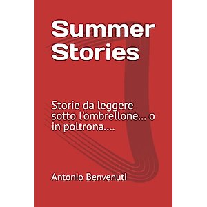 Summer Stories: Storie da leggere sotto l'ombrellone... o in poltrona.... (Italian Edition)