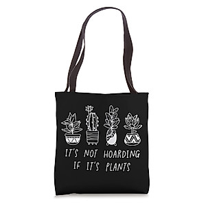 It's Not Hoarding If Its Plants Funny Plant Lovers Gardening Tote Bag