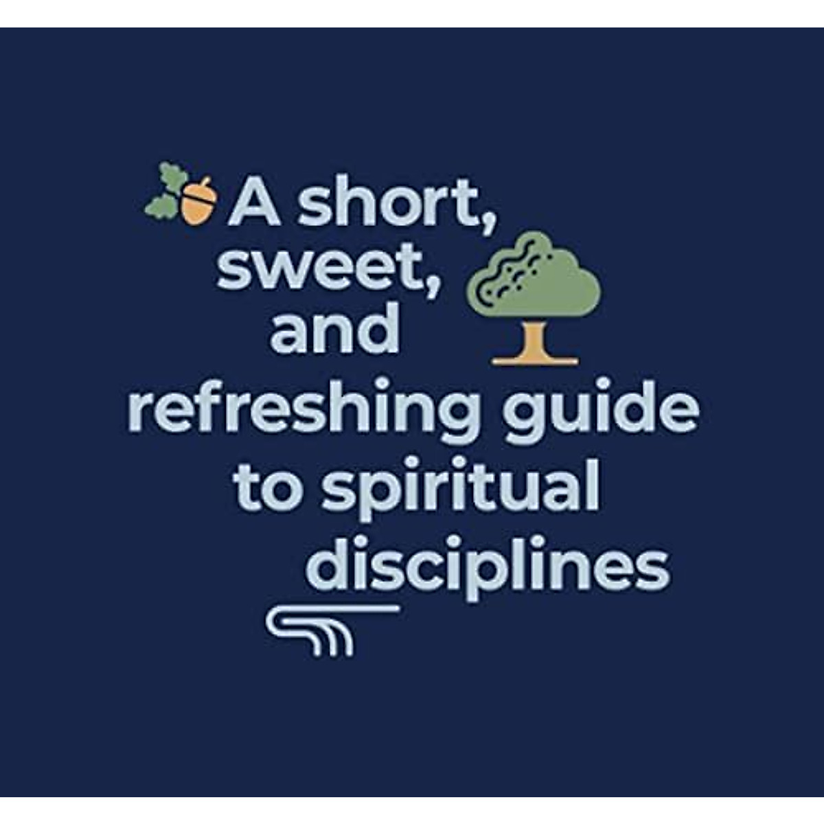 A Short Guide to Spiritual Disciplines: How to Become a Healthy Christian
