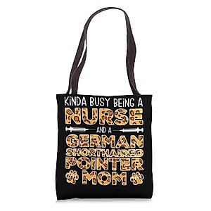Busy Being Nurse Dog Mother - German Shorthaired Pointer Mom Tote Bag