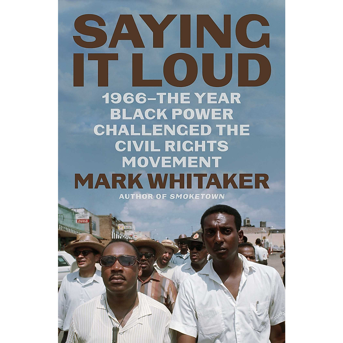 Saying It Loud: 1966―The Year Black Power Challenged the Civil Rights Movement