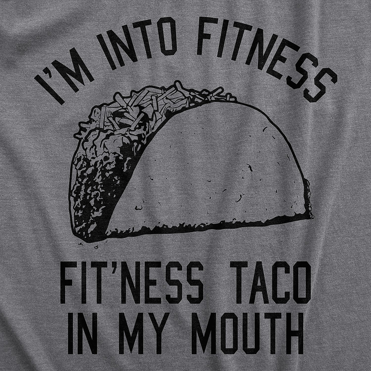 Crazy Dog Mens Graphic Novelty T Shirt I'm Into Fit’Ness Taco in My Mouth Taco Tuesday Tee Cinco de Mayo Funny Gym Shirt for Men Dark Heather Grey XL