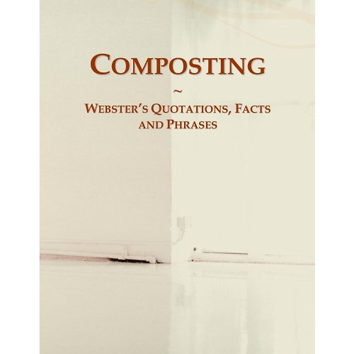 Composting: Webster's Quotations, Facts and Phrases
