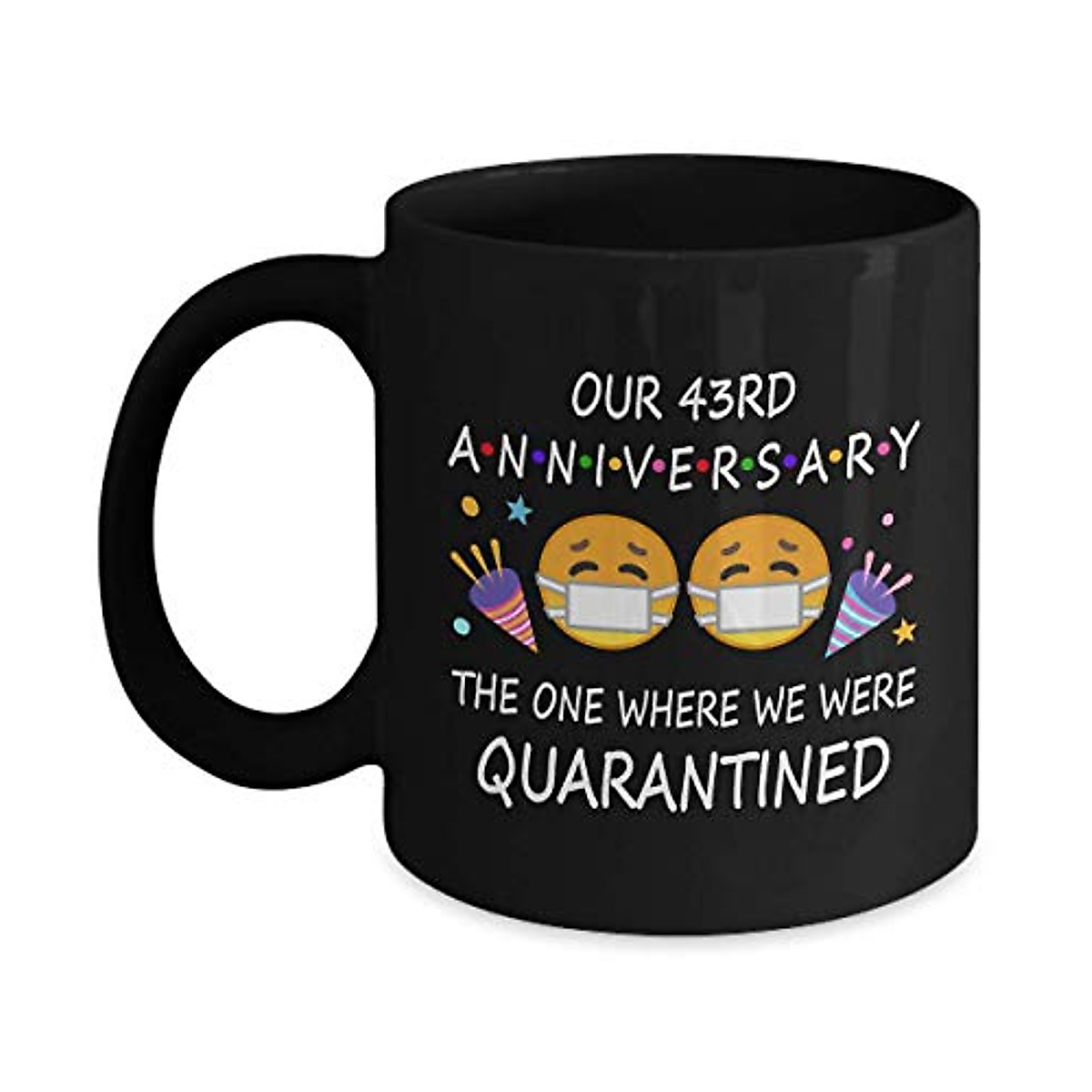43rd Quarantine Anniversary 2022 For Couple Parents Men Him Her | Gifts For 43 Years Marriage Party | Married 1980 | 11oz Black Coffee Mug D217-43