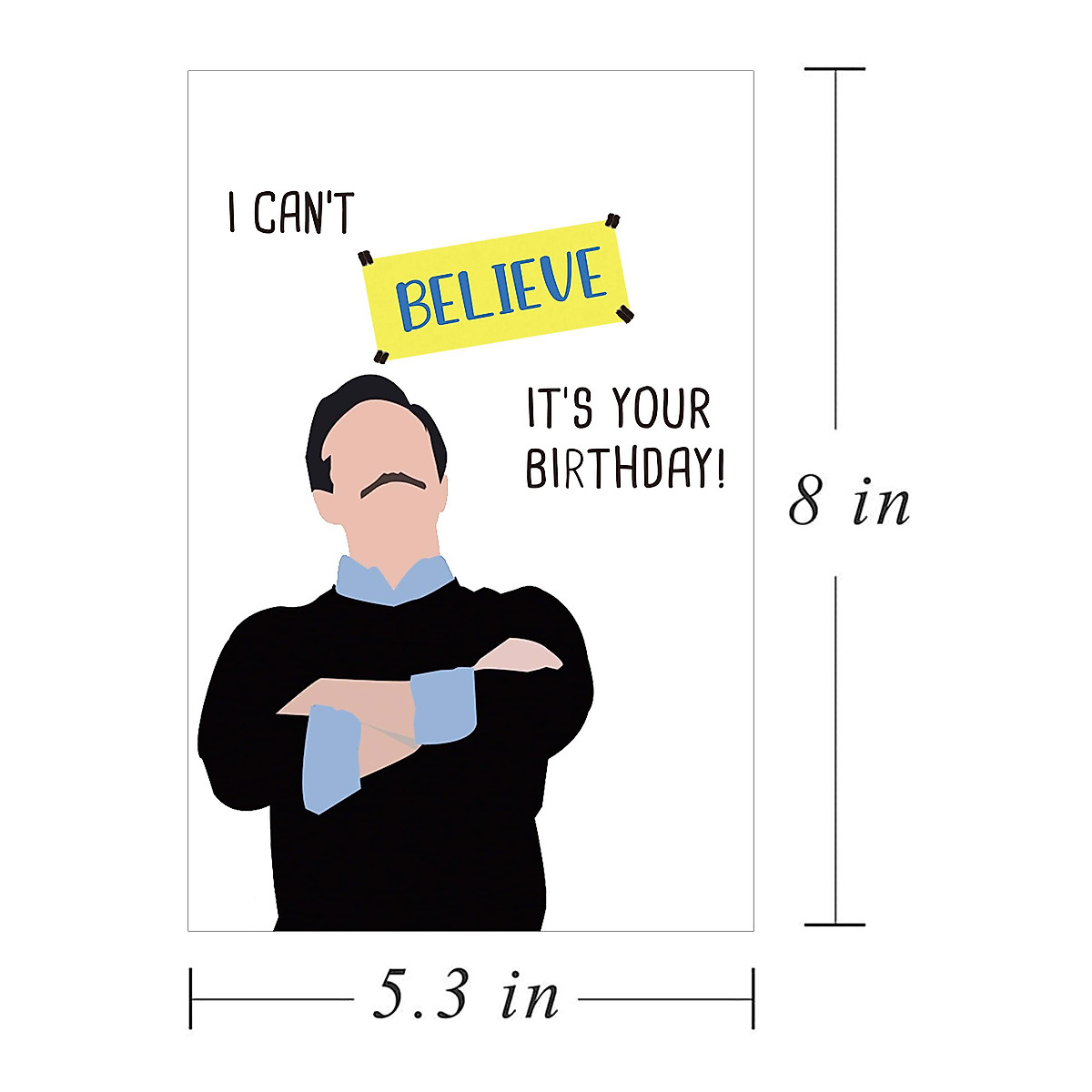 Comting Ted Laso Birthday Card, Humor Bday Card for Friend Him Her BFF, I Can't Believe It's Your Birthday Card