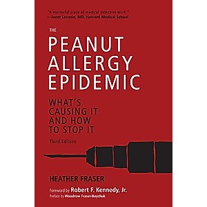 The Peanut Allergy Epidemic, Third Edition: What's Causing It and How to Stop It