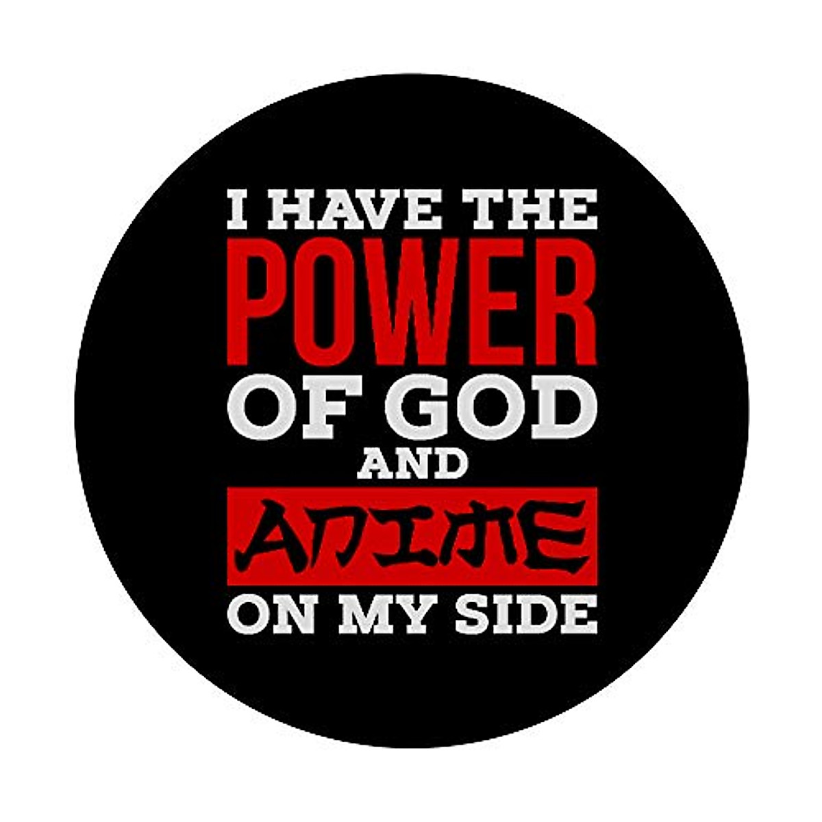 Funny Power Of God And Anime Japanese Gift PopSockets PopGrip: Swappable Grip for Phones & Tablets