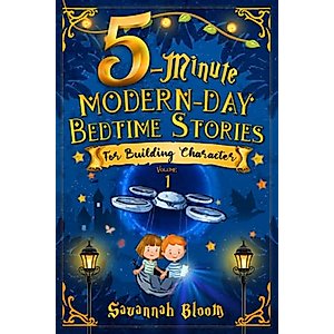 5-Minute Modern-Day Bedtime Stories: For Building Character: (Read Alouds for Kids Ages 4-8)