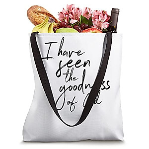 I have seen the goodness of God Tote Bag