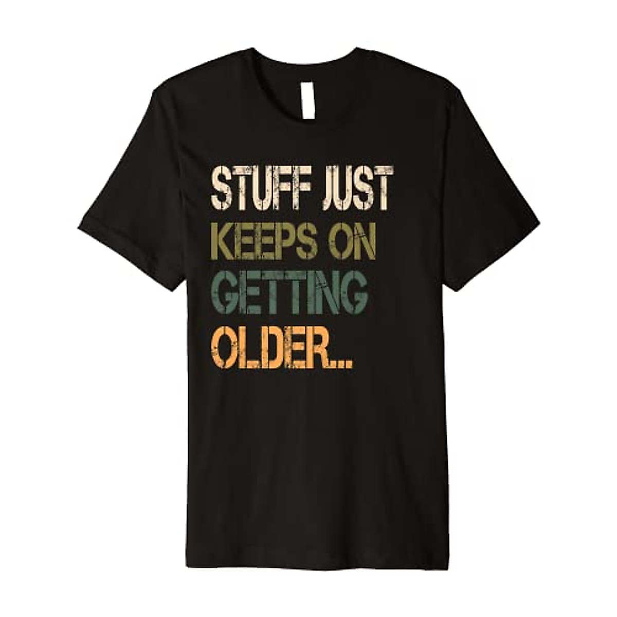 Stuff Just Keeps On Getting Older Premium T-Shirt