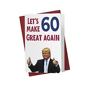 Let's Make 60 Great Again – Donald Trump – Sarcasm 60th Birthday Cards For Men, Women, Family, Friends, Etc. – Donald Trump Birthday Cards 60 years old – 60th Birthday Cards 60th Anniversary
