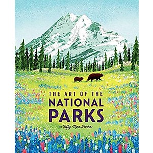 The Art of the National Parks (Fifty-Nine Parks): (National Parks Art Books, Books For Nature Lovers, National Parks Posters, The Art of the National Parks)