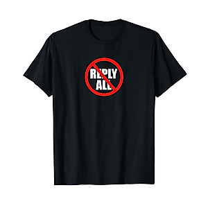 Don't Reply All Funny Office Humor T-Shirt