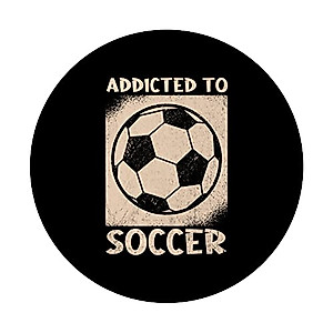 Addicted to soccer ball football clothes soccer PopSockets Swappable PopGrip