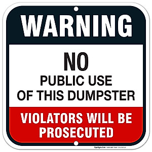 No Dumping Sign, No Public Use of Dumpster Sign, Violators Will Be Prosecuted, 12x12 Square Rust Free Aluminum,Weather/Fade Resistant, Easy Mounting, Indoor/Outdoor Use, Made in USA by Sigo Signs