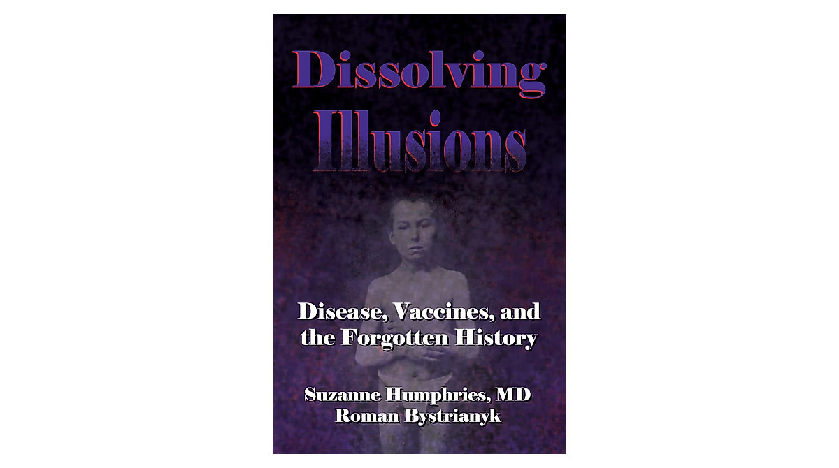 Dissolving Illusions: Disease, Vaccines, and The Forgotten History — 🛍️ ...
