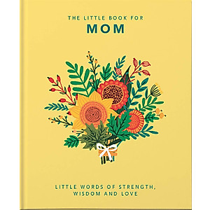 The Little Book of Mom: Little Words of Strength, Wisdom and Love (The Little Books of Humor & Gift, 5)