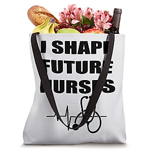 I Shape Future Nurses Clinical Nurse Preceptor Educator Gift Tote Bag