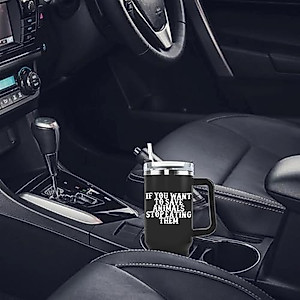 40 oz Tumbler with Handle If You Want to Save Animals Stop Eating Them Tumbler Personalized Tumblers with Lid and Straw Insulated Tumbler Stainless Steel Tumblers