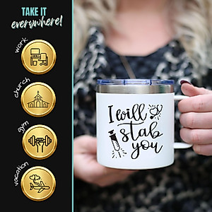 I Will Stab You Coffee Mug Tumbler - Funny Nurse Gift for Medical Assistant, LPN, RN, CNA, Nursing Student Graduate, Nursing School Graduation, Doctors, Nurse Practitioner, ER Nurses